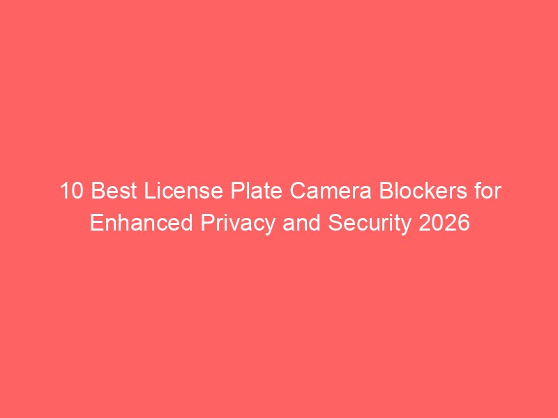 10 Best License Plate Camera Blockers for Enhanced Privacy and Security ...